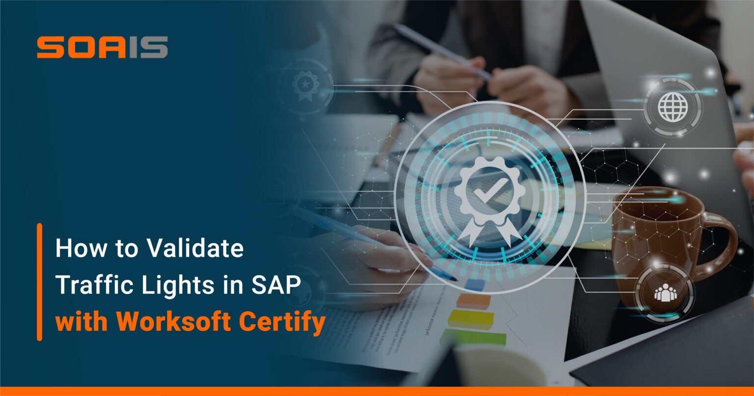 How To Validate Traffic Lights In Sap With Worksoft Certify Vlog Soais